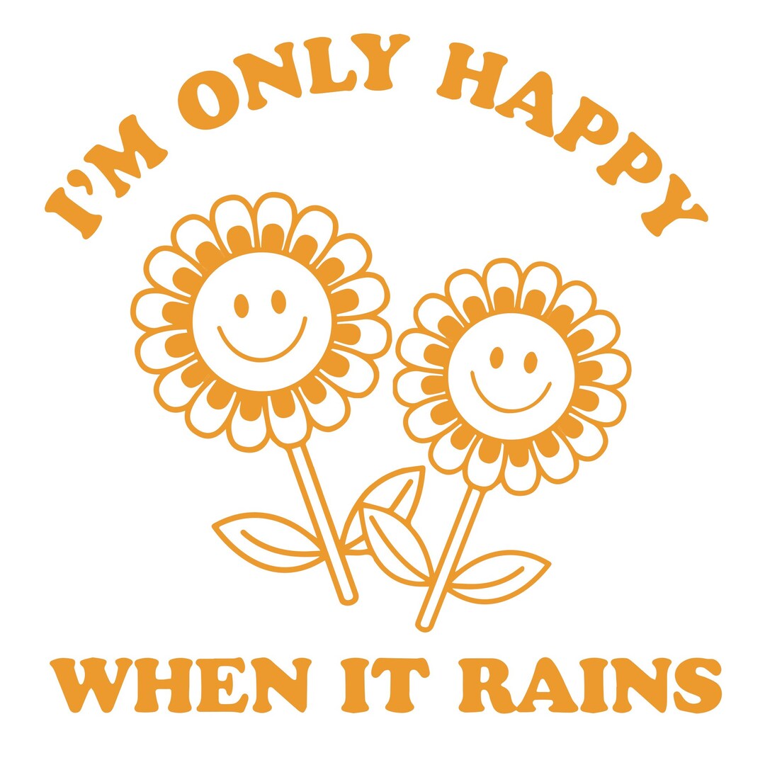 I'm Only Happy When It Rains SVG AI PDF Downloadable Design - Etsy