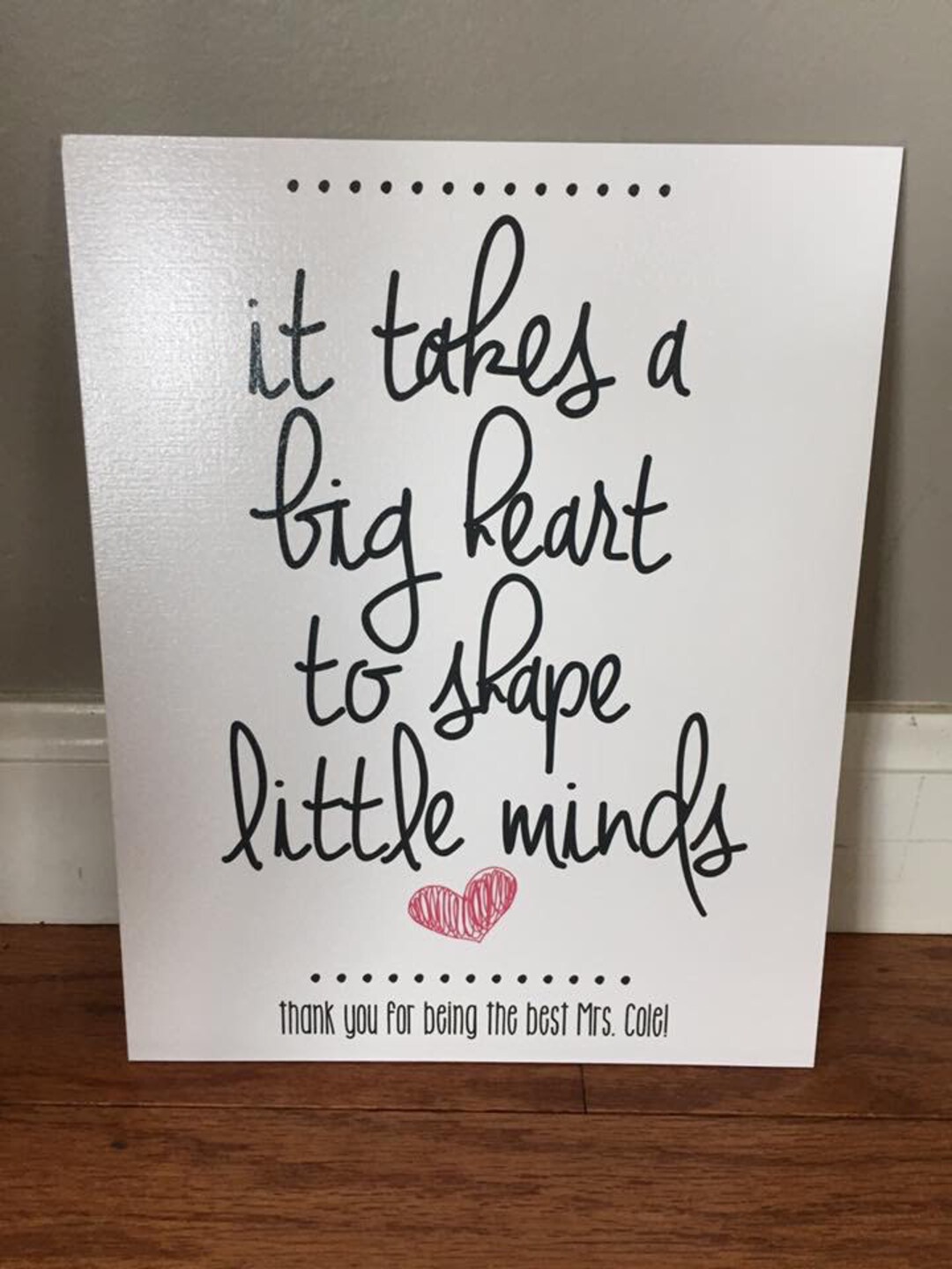 Teacher Gift - It Takes a Big Heart to Shape Little Minds - Teacher ...