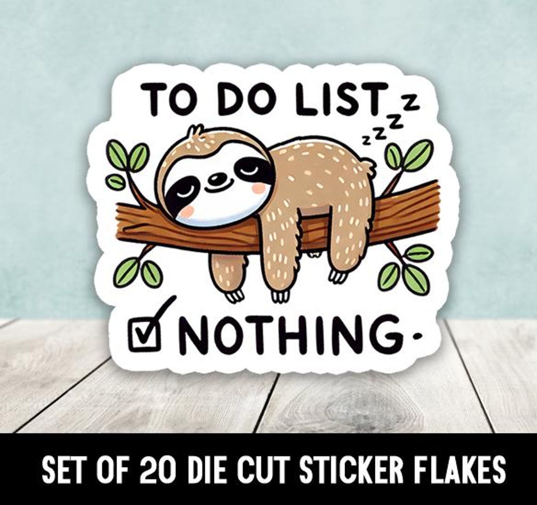 To Do List Nothing Sloth Die Cut Stickers Happy Mail - Set of 20 - Etsy