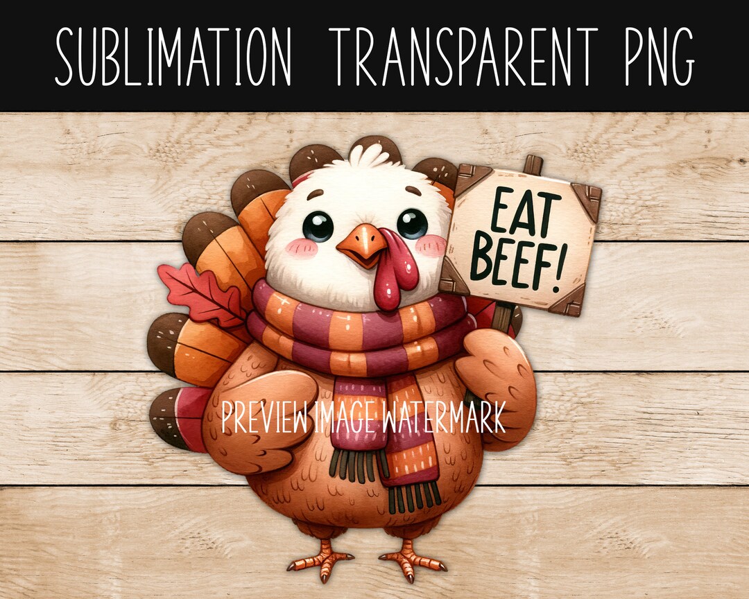 Adorable Thanksgiving Turkey Holding Eat Beef Sign Sublimation Digital ...