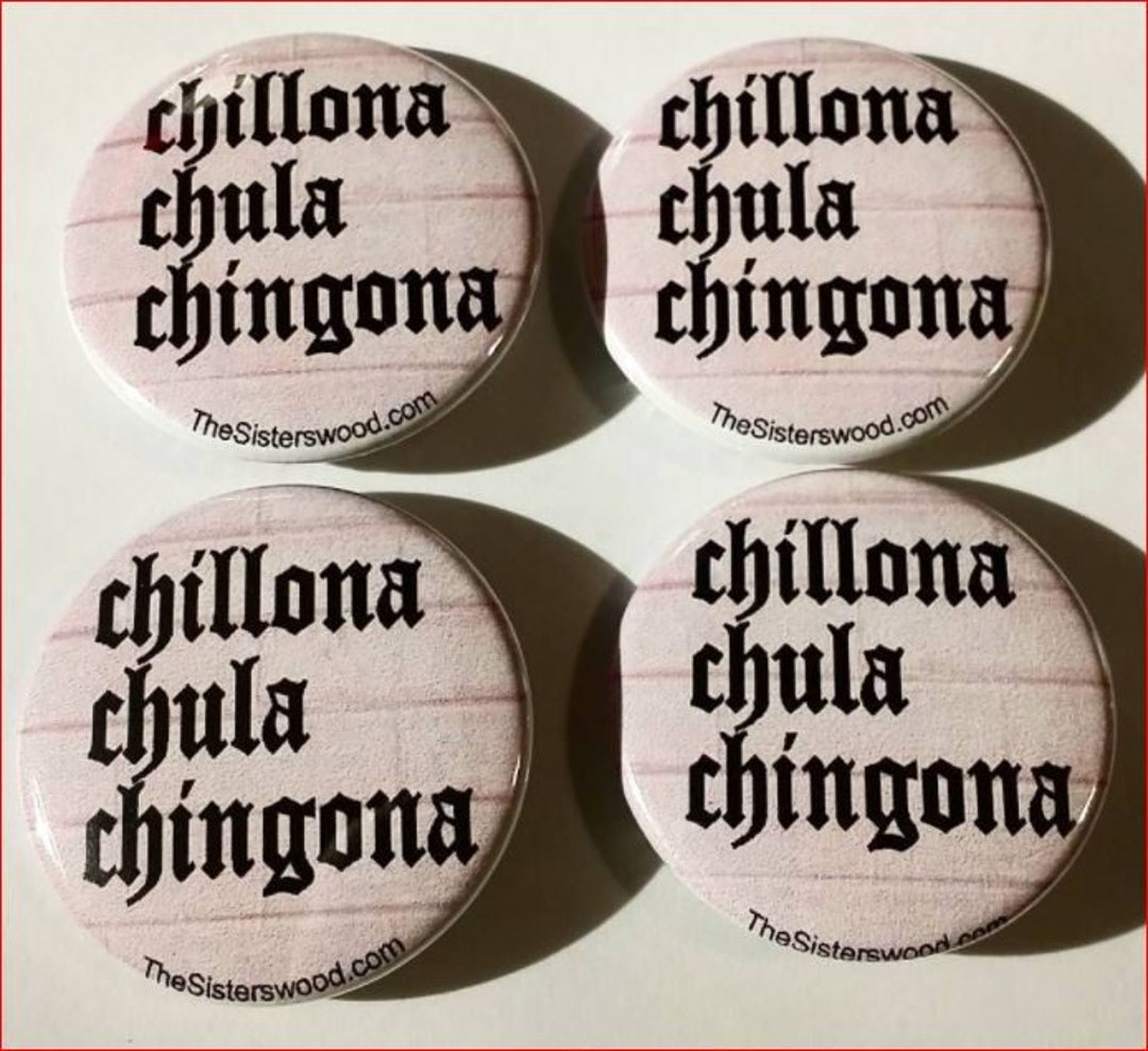 1 CHILLONA CHULA CHINGONA Pin Button 1.5" - Etsy