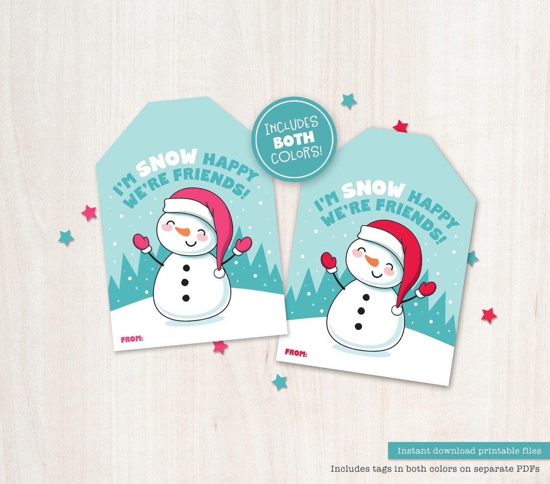 Printable Cute Snowman Gift Tags I'm Snow Happy We're Friends ...