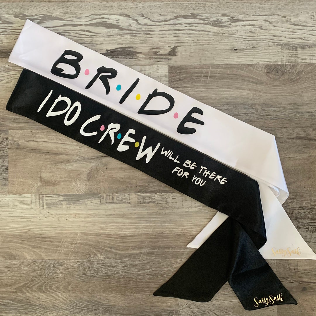 FRIENDS Sassy Sash / Bridesmaid Sash / Bride Sash / Bachelorette Sash ...