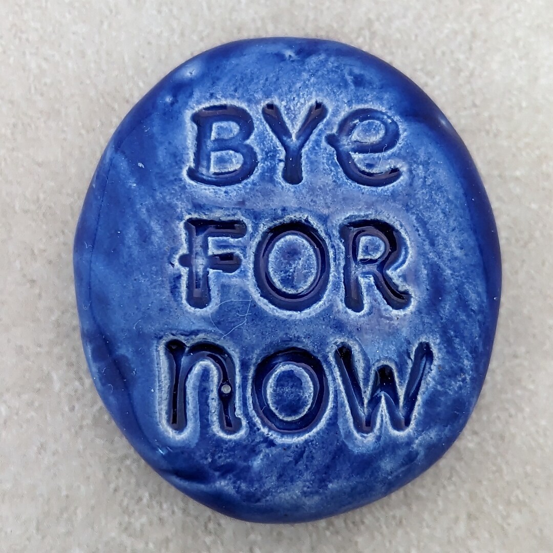 BYE FOR NOW Pocket Stone Dark Blue Art Glaze Inspirational Art Piece by ...