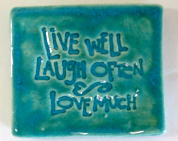LIVE Well, LAUGH Often & LOVE Much Ceramic Aquamarine Art Glaze ...