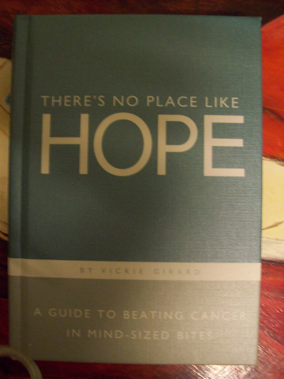 There's No Place Like Hope -A Guide to Beating Cancer in Mind Sized ...