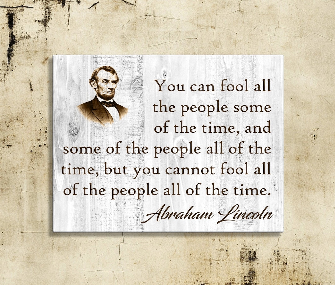 Abraham Lincon Quote-you Can Fool Some of the People Some of the Time ...