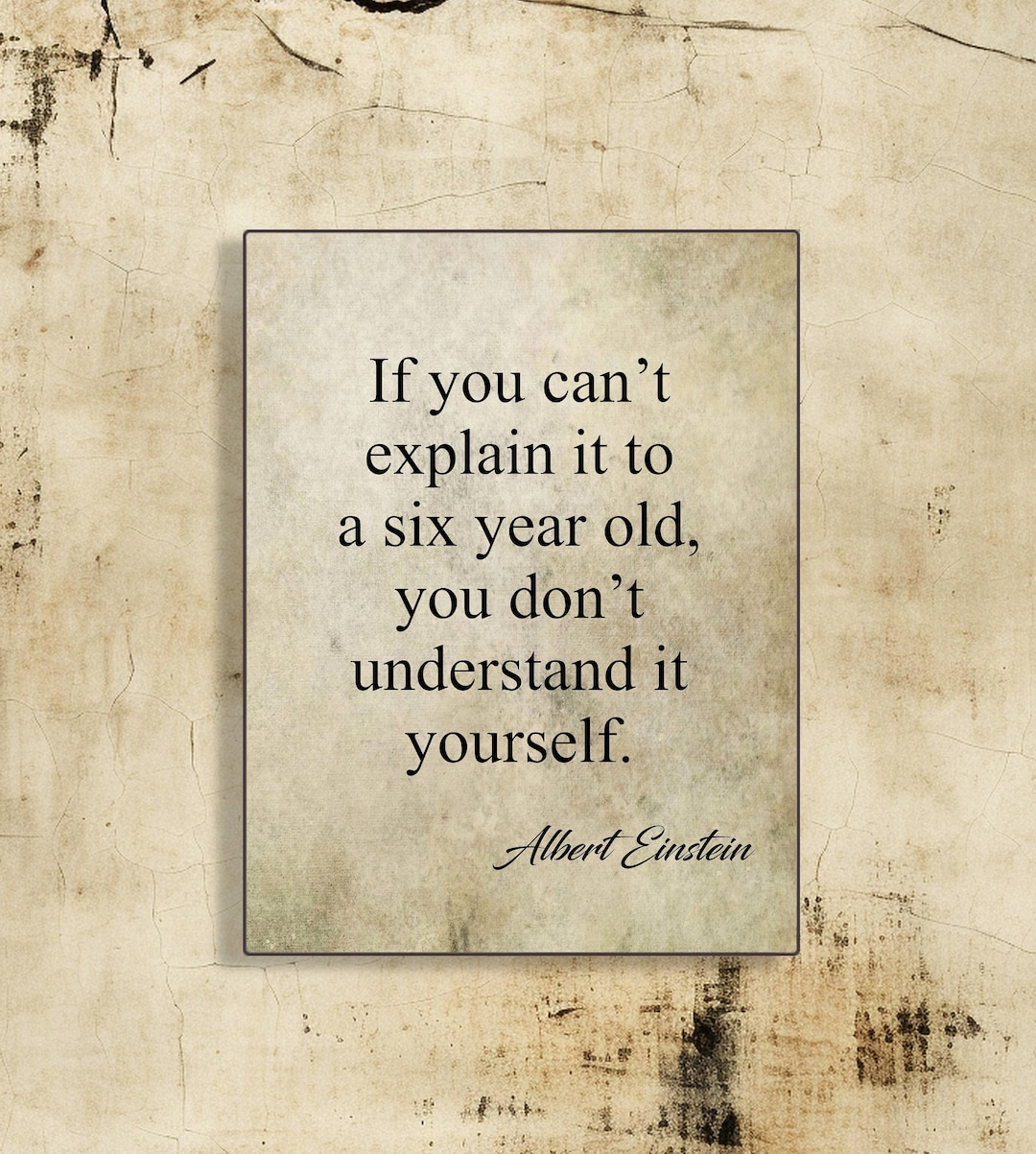 Albert Einstein Quote-lf You Can't Explain It to A Six Year Old You Don ...