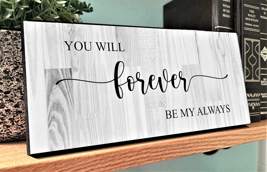 You Will Forever Be My Always Wood Sign, Engagement Gift, Love Quote ...