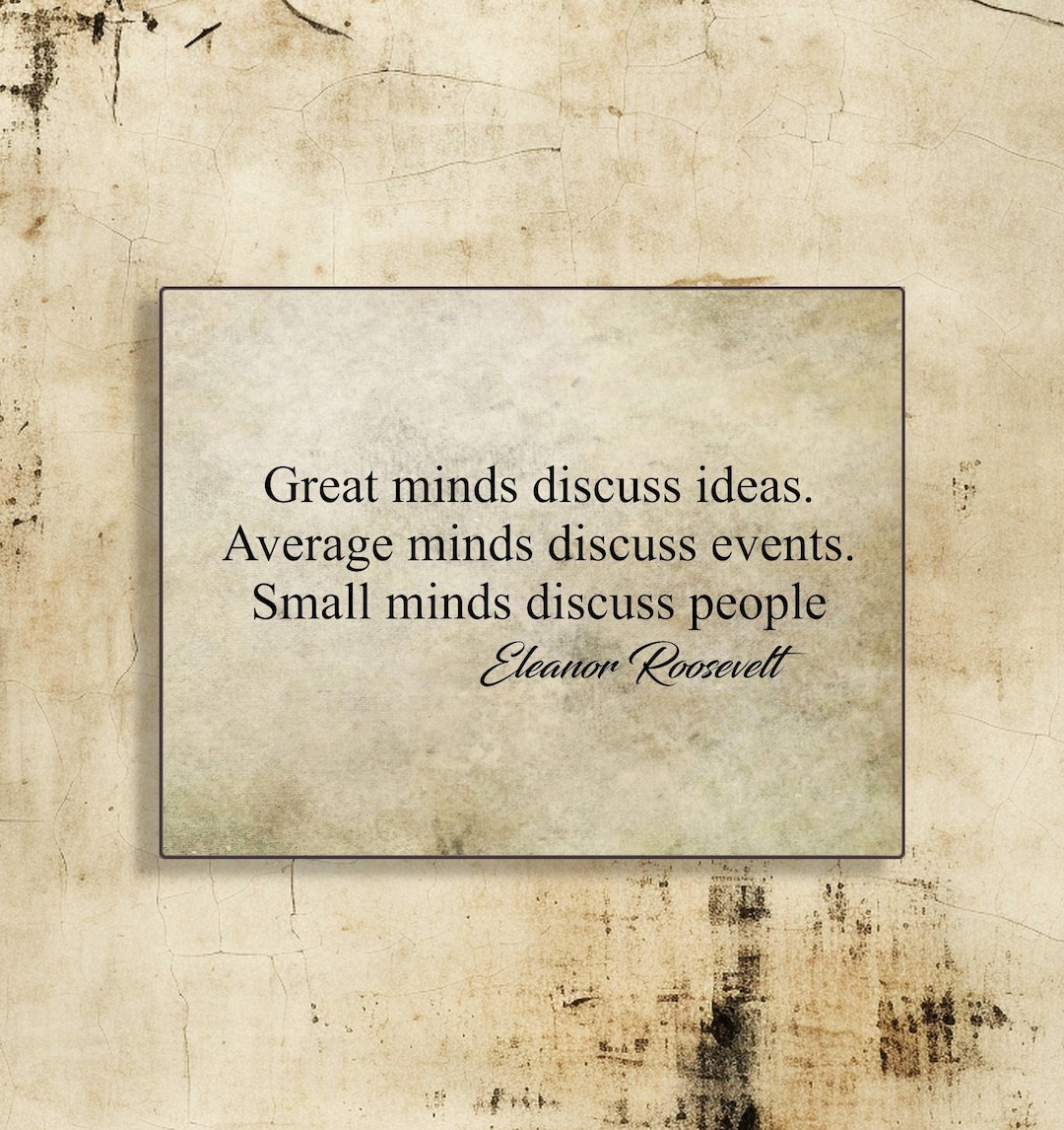 Eleanor Roosevelt Quote-great Minds Discuss Ideas-average Minds Discuss ...