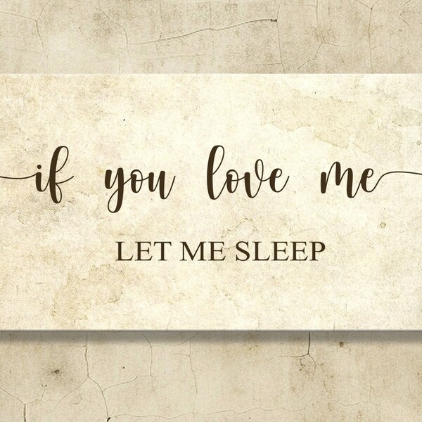 If You Love Me Let Me Sleep Sign - Etsy