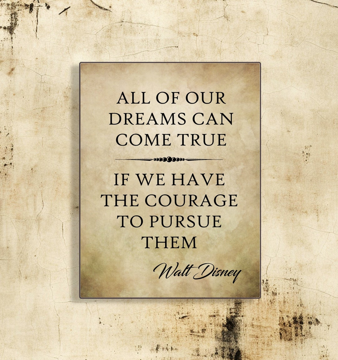 Walt Disney Quote All Of Our Dreams Can Come True If We Have The