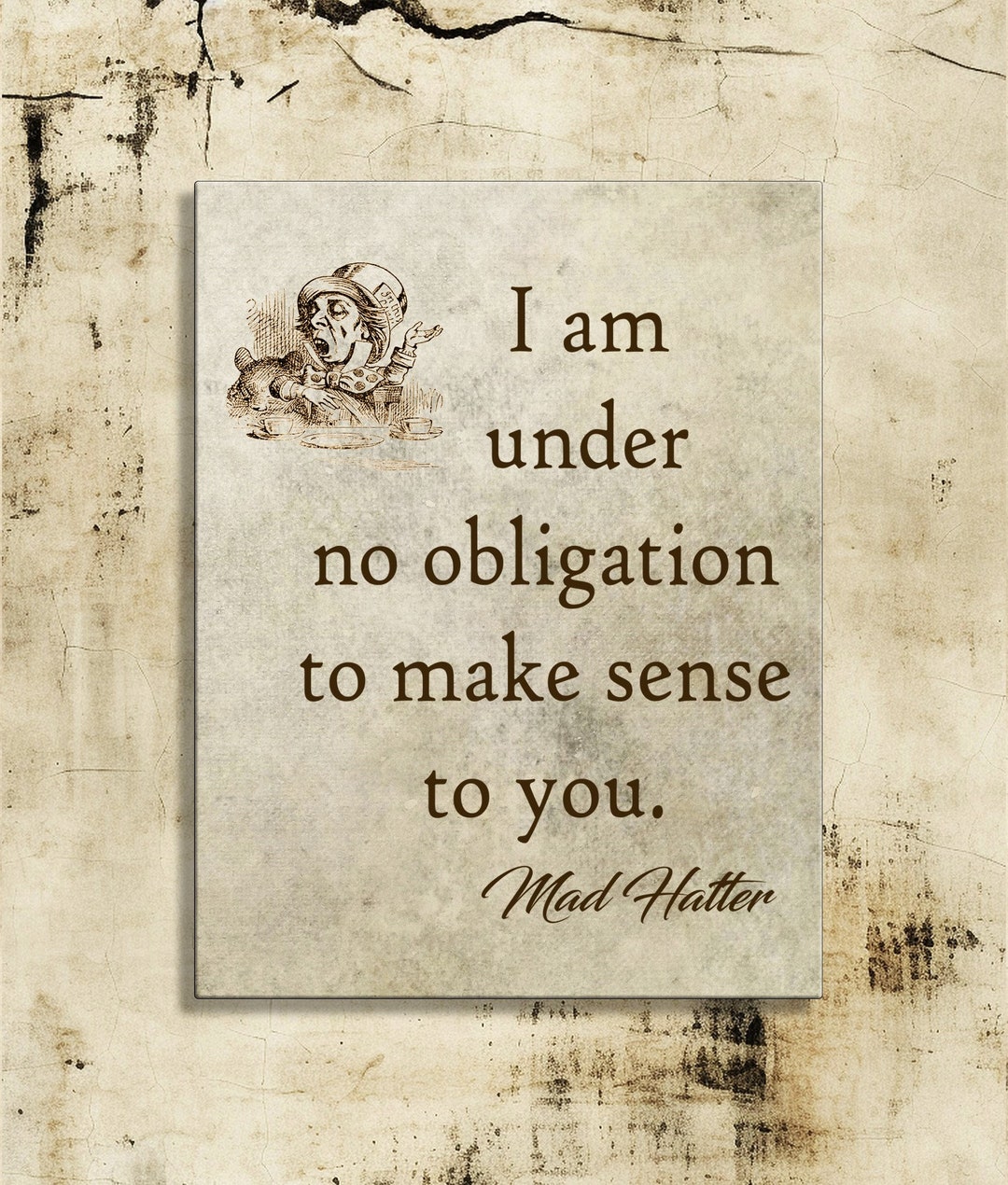 I Am Under No Obligation to Make Sense to You-the Mad Hatter - Etsy