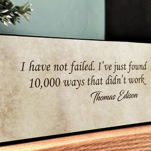 Thomas Edison Quote-i Have Not Failed-i've Just Found 10,000 Ways That ...