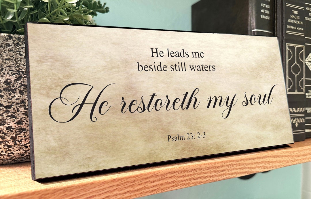 He Leads Me Beside Still Waters-he Restoreth My Soul-psalm 23:2-3-desk ...