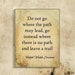 Do Not Go Where the Path May Lead, Go Instead Where There is No Path ...