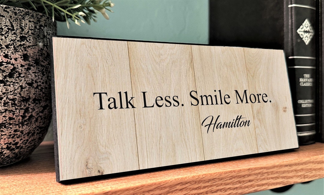 Talk Less Smile More-broadway Show Hamilton-wood Plaque for Office ...
