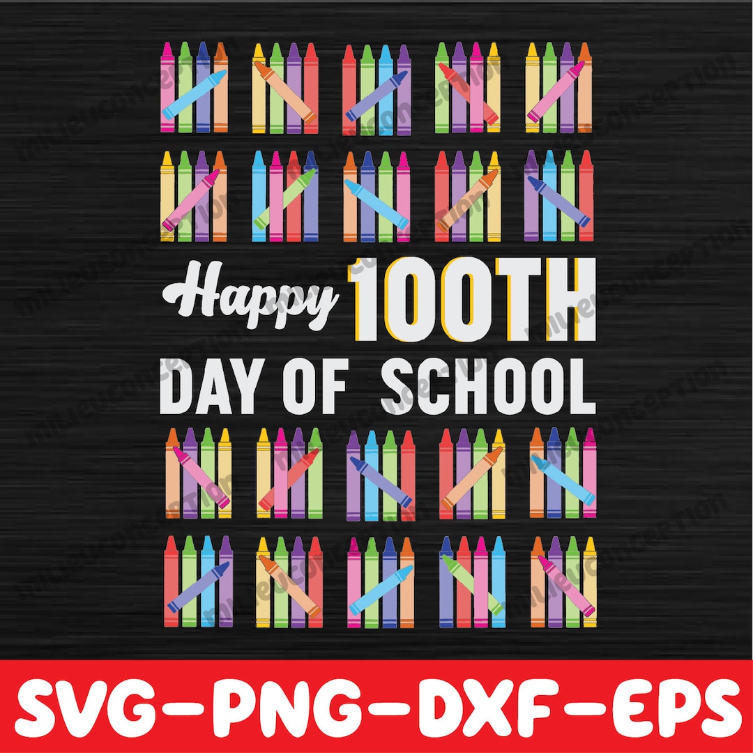 Happy 100th Day School Svg, Crayons Svg, Learning Tools Svg, Cricut ...