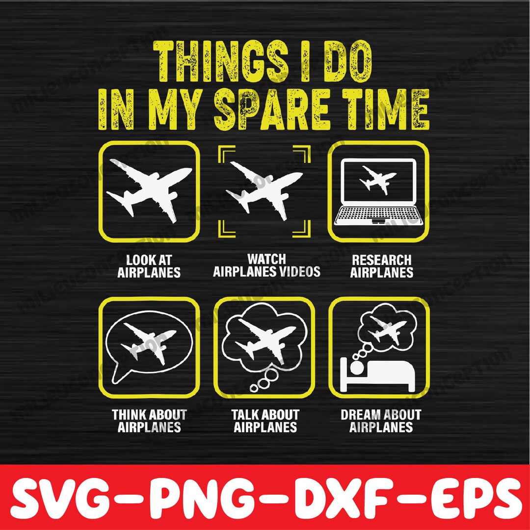 Things I Do in My Spare Time Airplanes Aviation Pilot Svg, Airplane ...