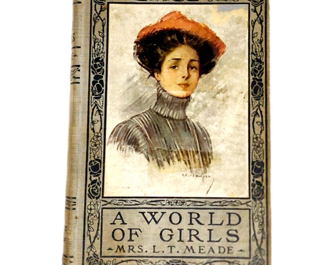 Rare “A World of Girls” Mrs. L. T. Meade Hc Vintage Cover Portrait Book ...