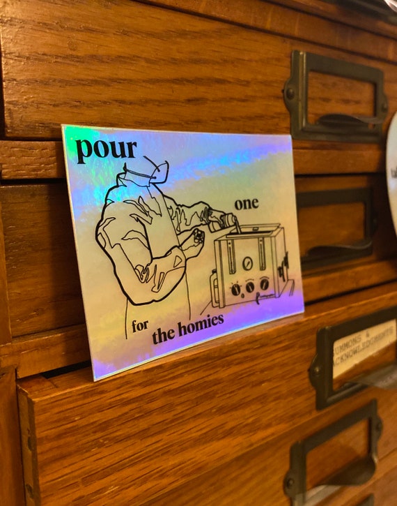Pour One for the Homies Embalmer Hologram Sticker - Etsy