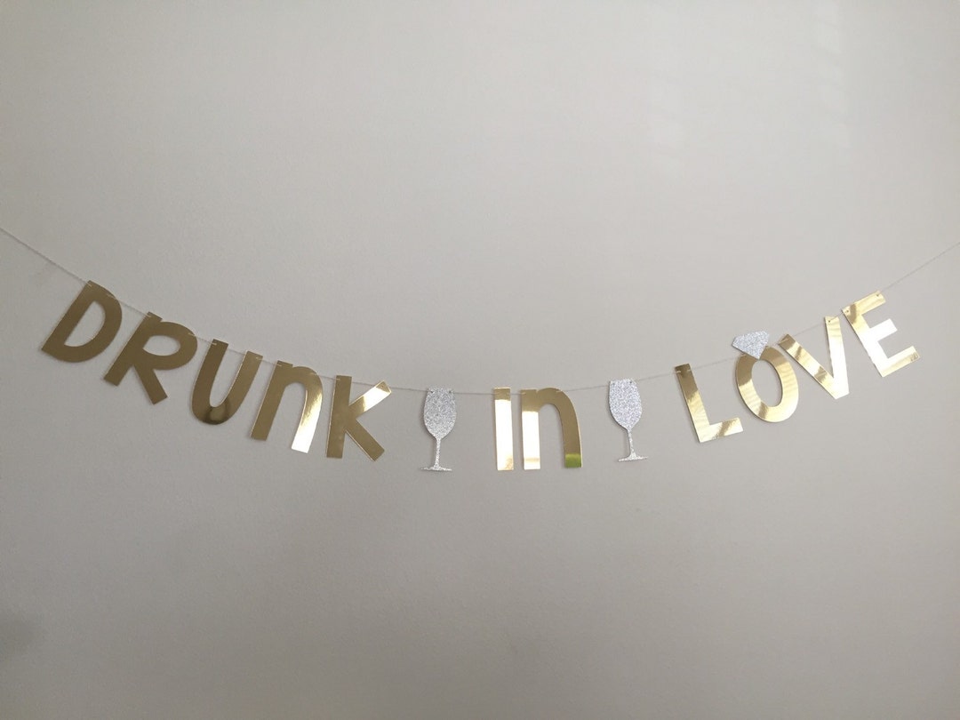 Bachelorette Party Banner, Drunk in Love Banner, Gold Foil Drunk in ...