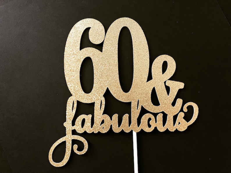 60 & Fabulous Cake Topper 60th Birthday Cake Toppers 60th - Etsy