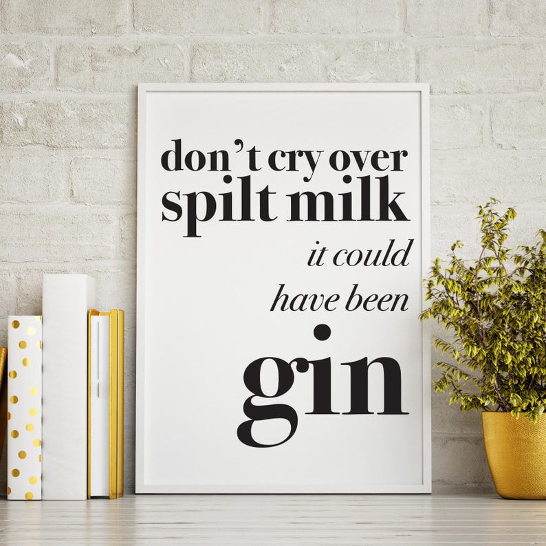 Don't cry over spilt milk print gin gift Gin print | Etsy