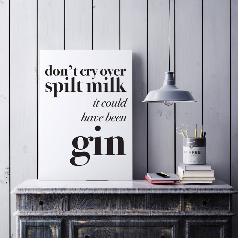 Don't cry over spilt milk print gin gift Gin print | Etsy