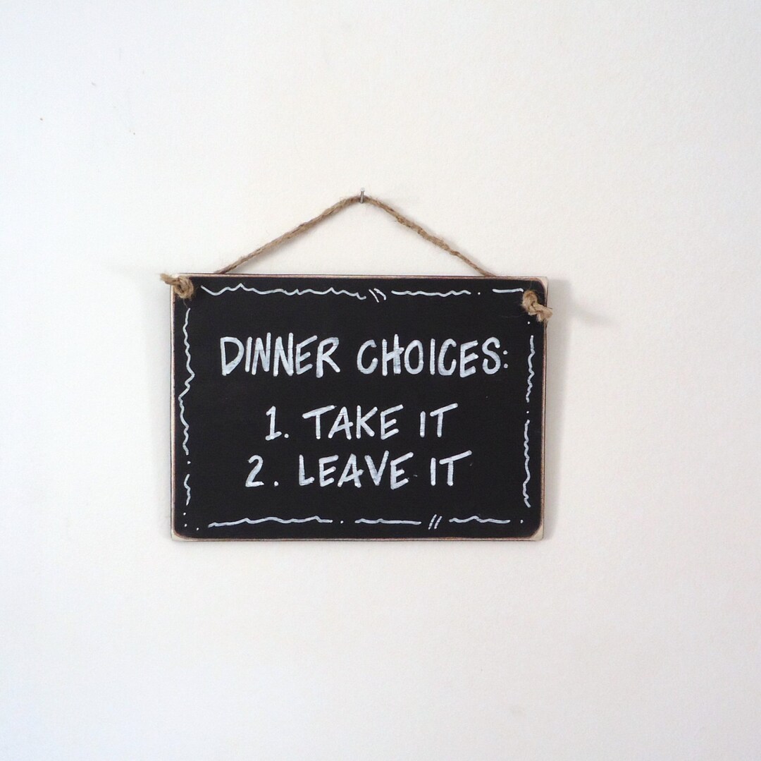 Fun Kitchen Decor, Dinner Choices Sign Take It or Leave It, Funny Sign ...