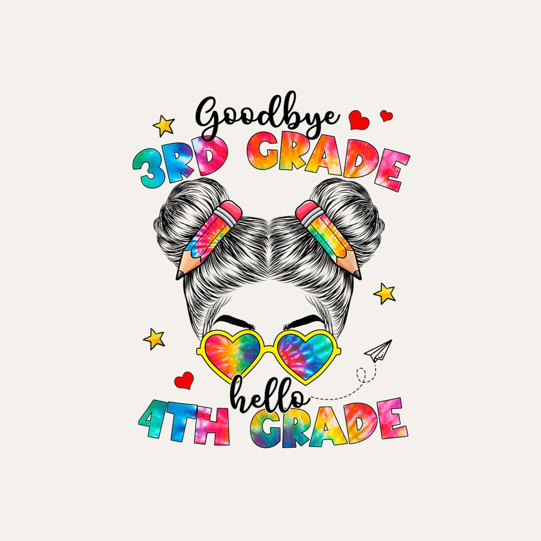 Goodbye 3rd Grade Hello 4th Grade Messy Bun Teacher Kids Digital PNG - Etsy