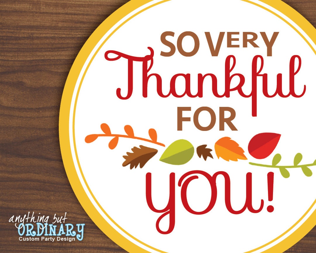 Thankful for You Circle Labels, DIY Thanksgiving Gift Tags, INSTANT ...