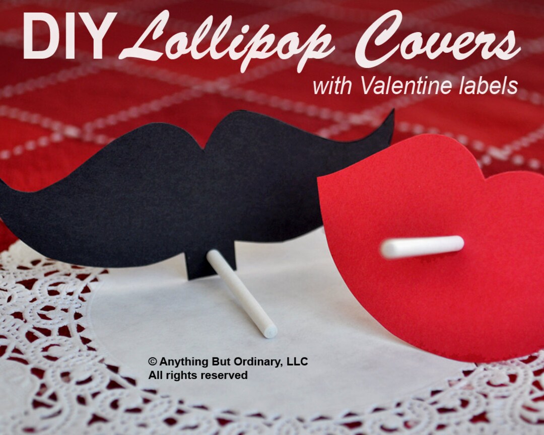 Mustache and Lips Lollipop Covers With Editable Labels, DIY Valentines ...