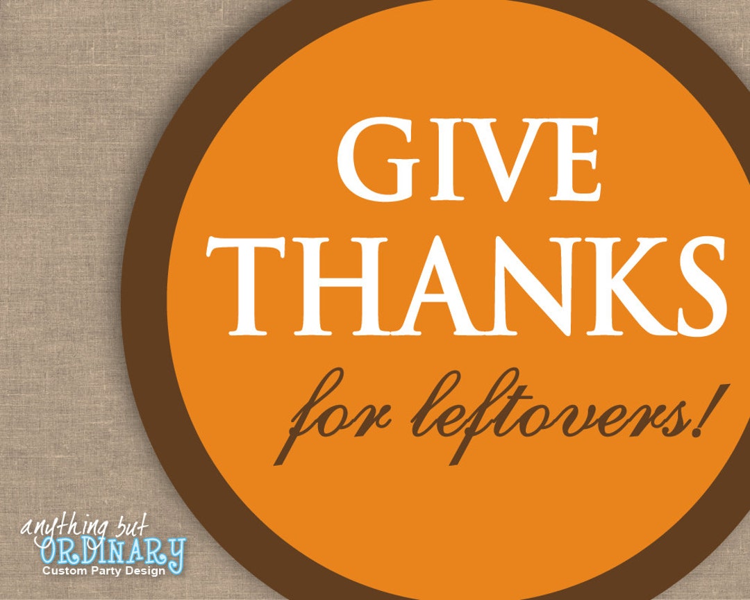 Give Thanks for Leftovers Thanksgiving Labels, DIY Gift Tags, Circle ...