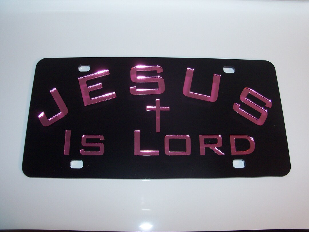 JESUS is LORD Mirror Laser License Plate Colors Black/silver/pink NEW ...