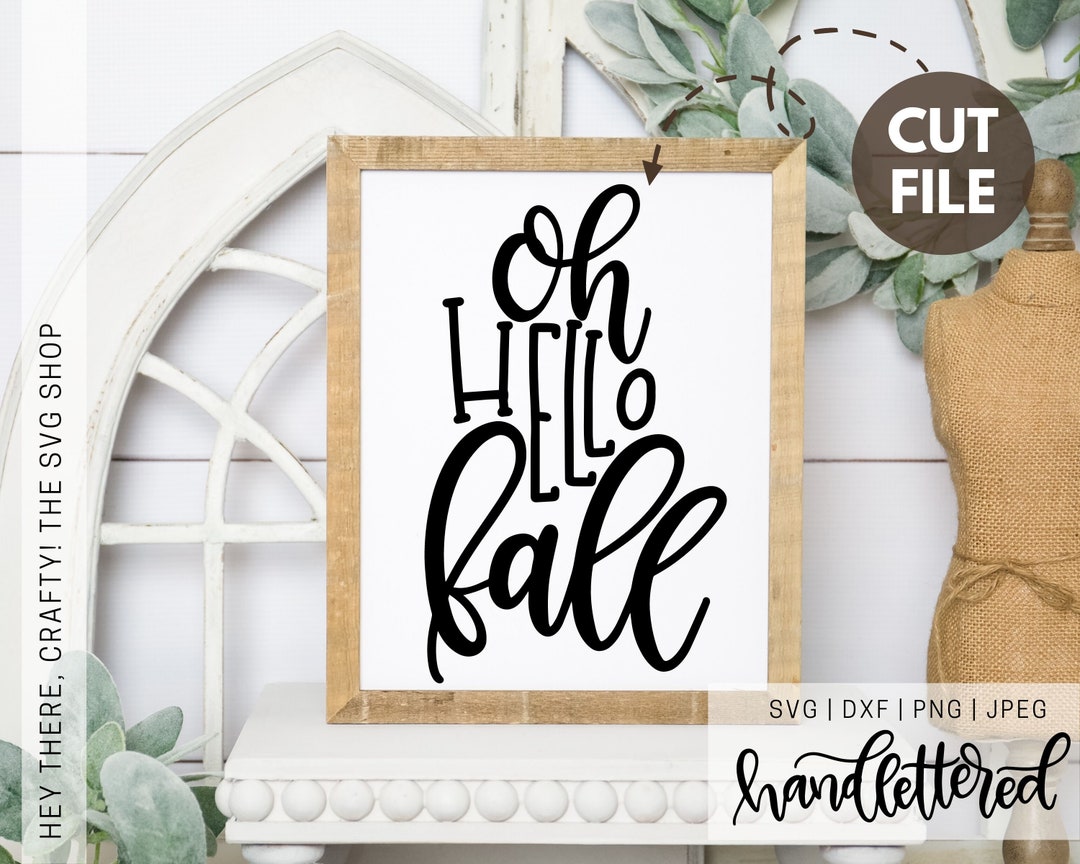Oh Hello Fall SVG, DXF, PNG, Jpeg // Fall Svg, Fall Cut File, Autumn ...
