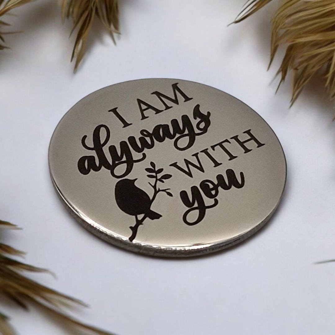 I Am Always With You, Loved Ones Memorial Token, Stainless Steel - Etsy