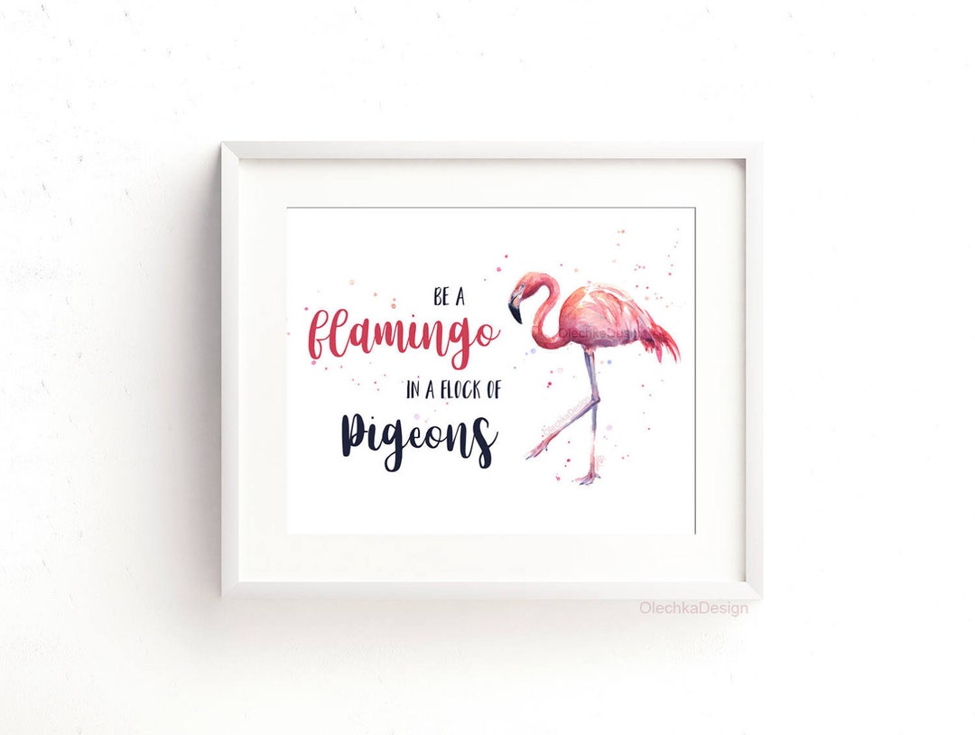 Flamingo Art, Flamingo Quote, Flamingo Print, Be a Flamingo in a Flock ...