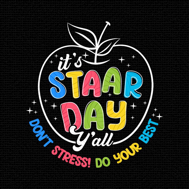 Its Staar Day Yall Png Dont Stress Do Your Best Png Cute Teacher