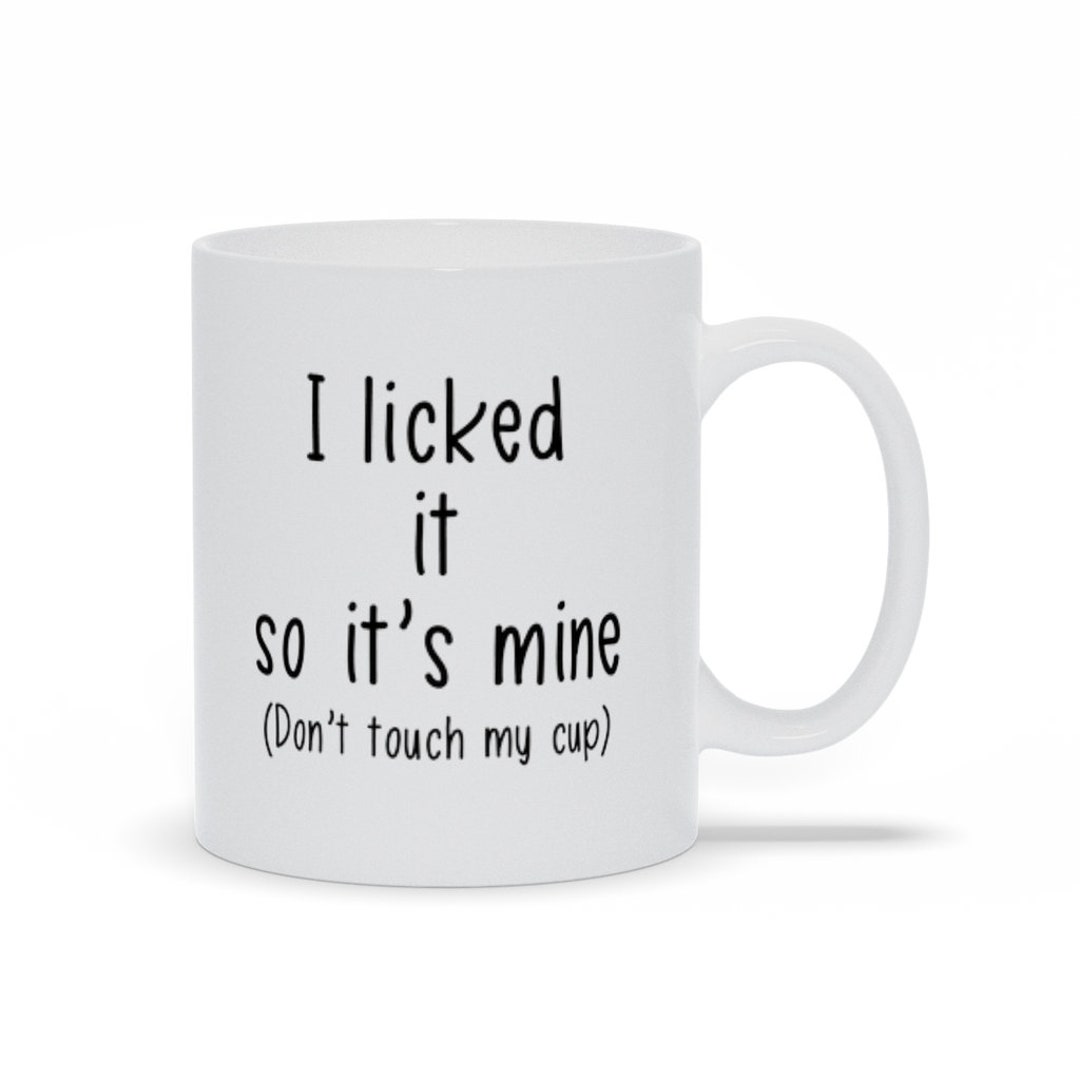 I Licked It so It's Mine Mugs, Funny Humor Owners Mug, Mom Birthday Mug ...