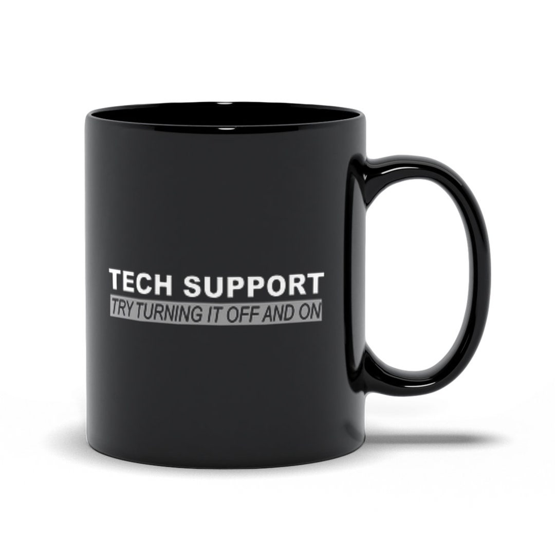 Tech Support Try Turning It off and on Mugs Black Mugs, Birthday Gift ...