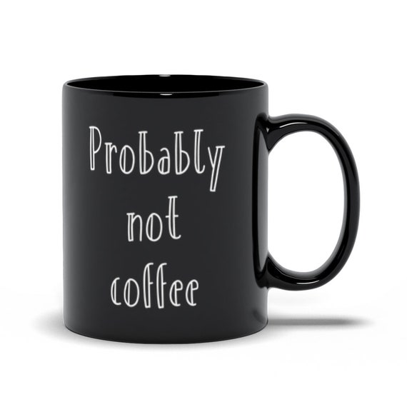 Probably Not Coffee Black Mugs New Mom Gift Mugs Perfect | Etsy UK
