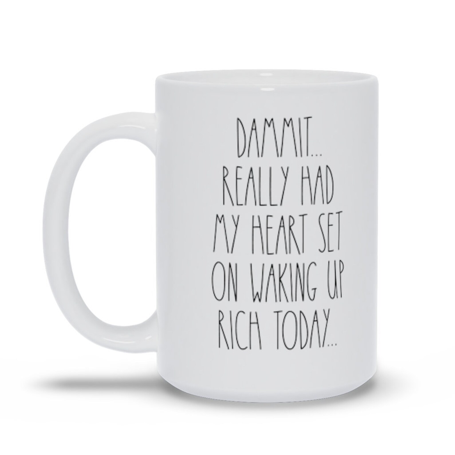 Dammit, Really Had My Heart Set on Waking up Rich Today Mugs, Funny Day ...
