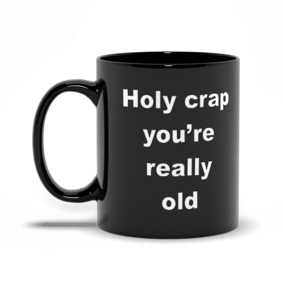 Holy Crap You're Really Old Black Mugs Funny Birthday - Etsy