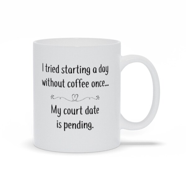 I Tried Starting a Day Without Coffee Once... My Court Date is Pending ...