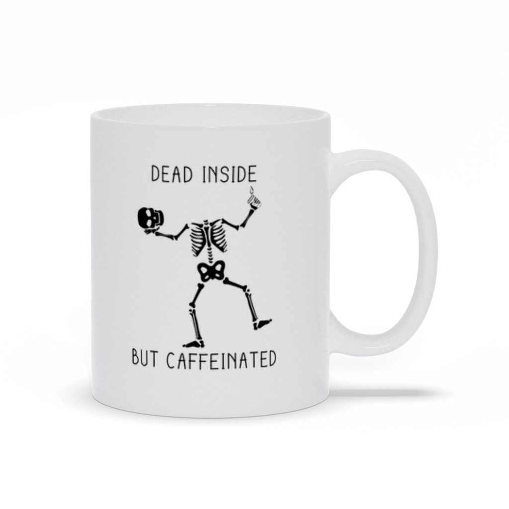 Dead Inside but Caffeinated Mugs, Funny Skeleton Mug Art, Coffee ...