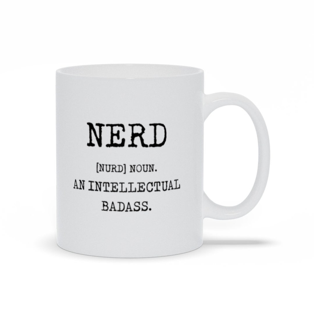 Nerd an Intellectual Badass Mugs, Funny Humorous Nerd Mugs, Best ...