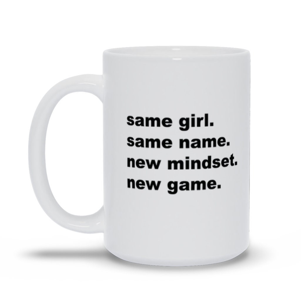 Same Girl Same Name New Mindset New Game Mugs Coffee Gift - Etsy
