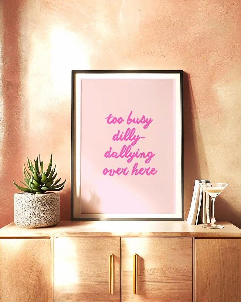 Too Busy Dilly-dallying Over Here Digital Print - Etsy