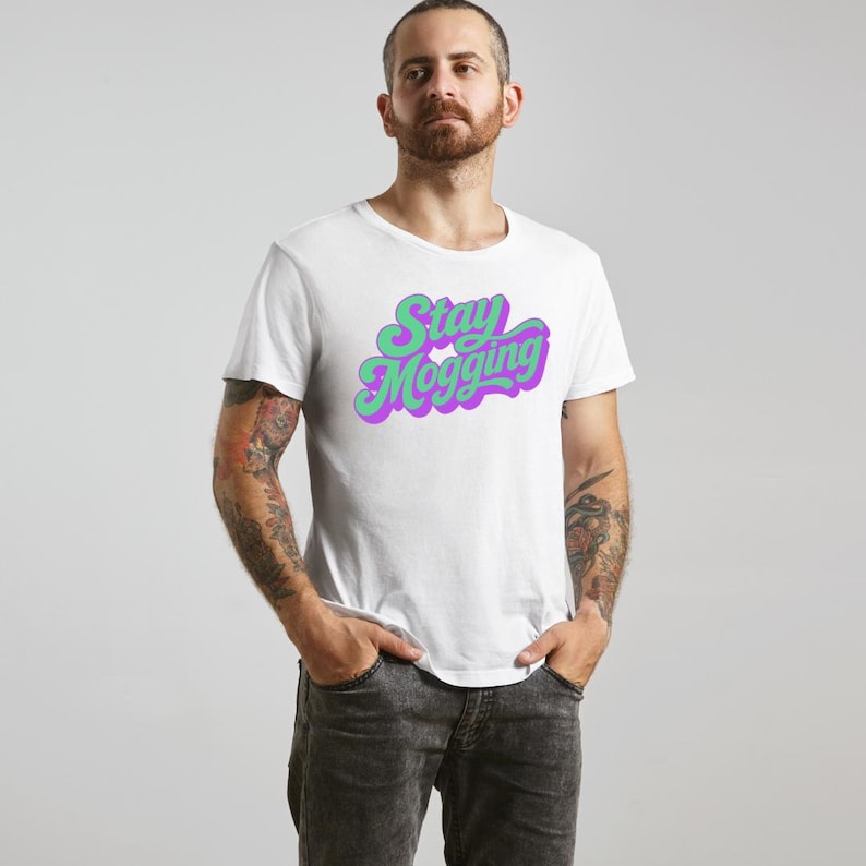 Stay Mogging Meme Shirt Design, Gen Z Humor, Gym Bro Graphic (digital ...